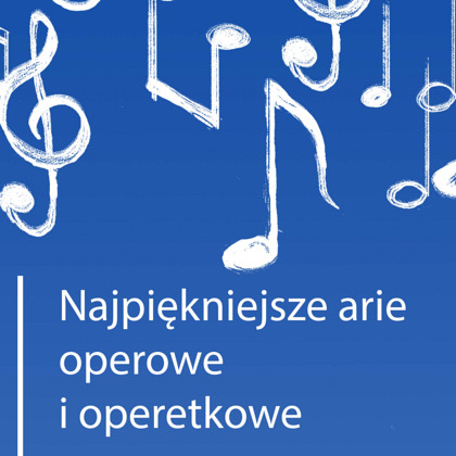 Najpiękniejsze arie operowe i operetkowe