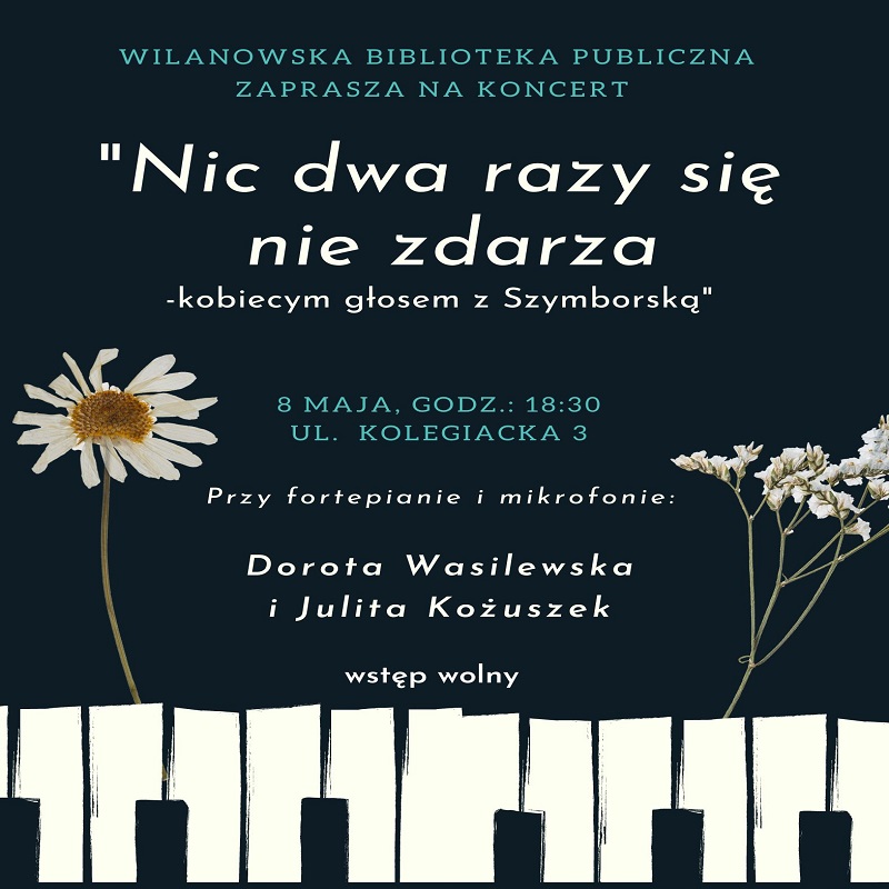 Koncert "Nic dwa razy się nie zdarza - kobiecym głosem z Szymborską" w ...